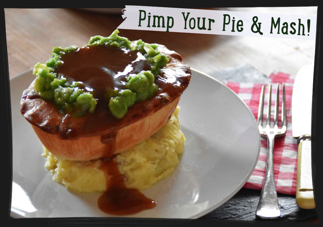 Pimp your Pie and Mash Night | Chunk of Devon